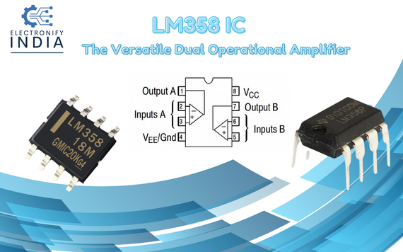 LM358 IC – The Versatile Dual Operational Amplifier – ElectronifyIndia